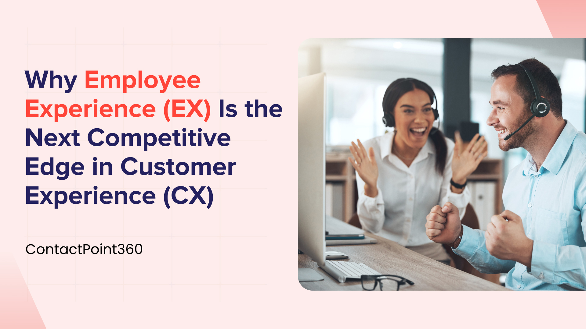 Why Employee Experience (EX) Matters in Customer Experience